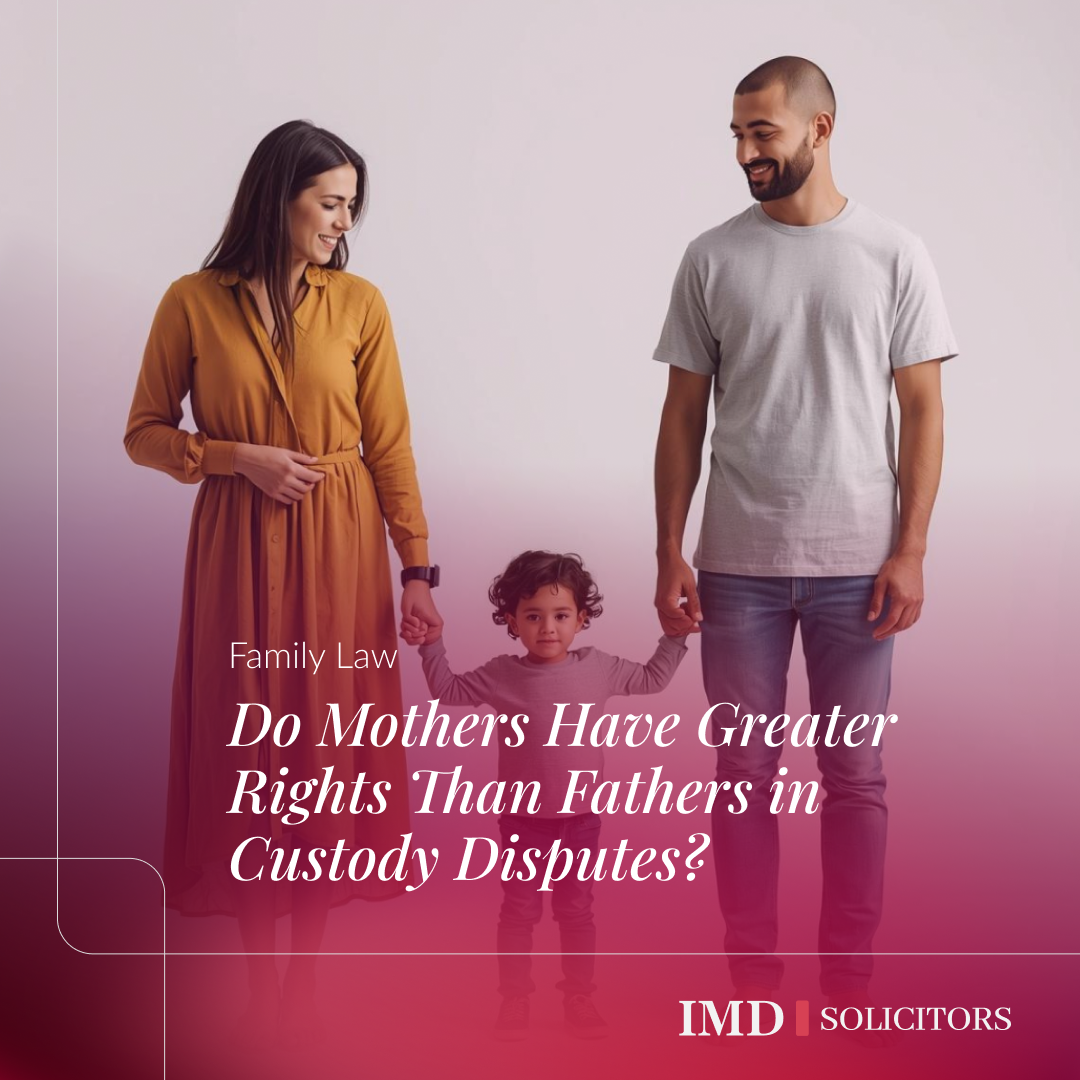 Do Mothers Have Greater Rights Than Fathers in Custody Disputes? | IMD ...
